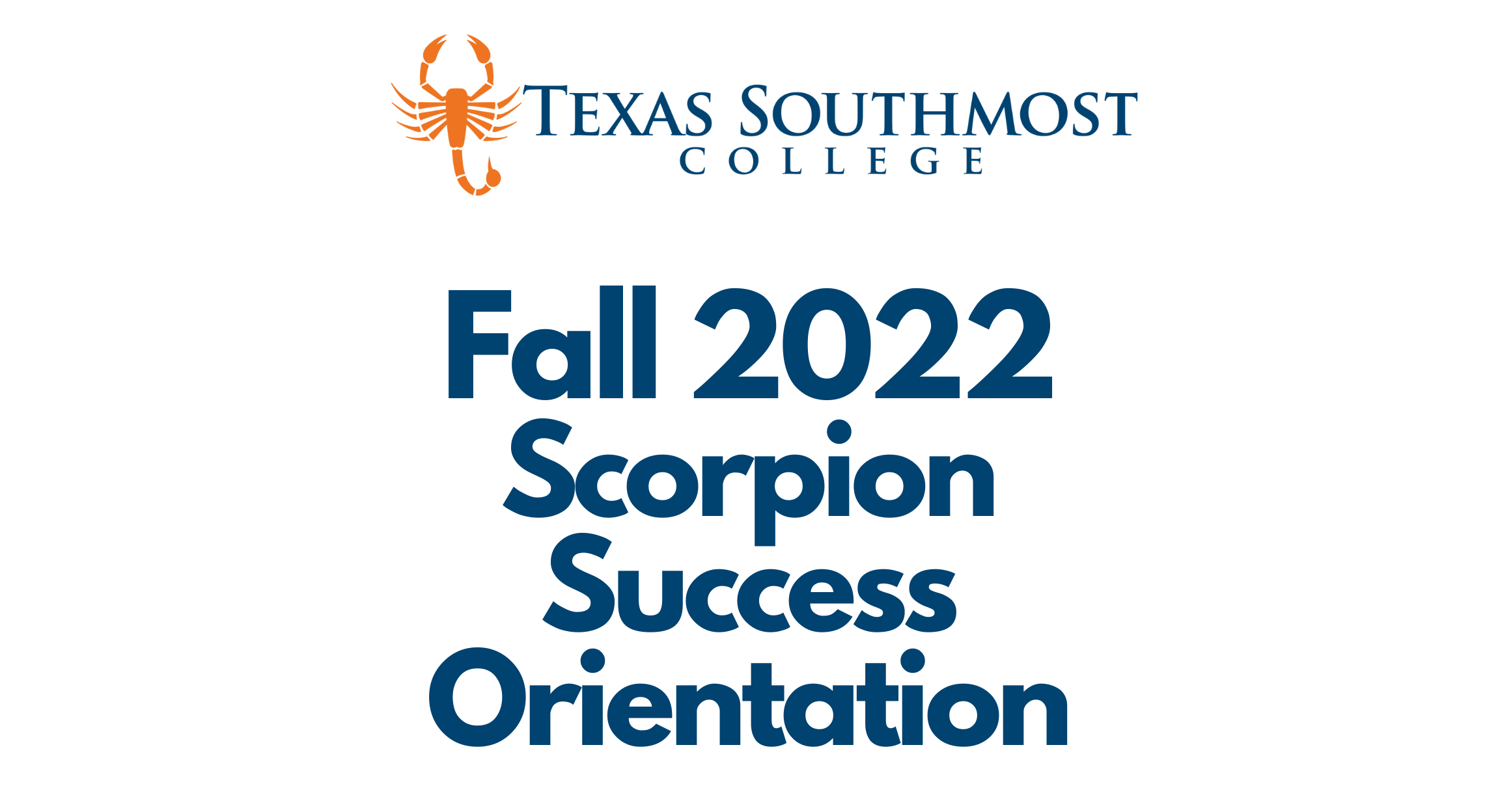 Fall 2022 Scorpion Success Orientation - Texas Southmost College News