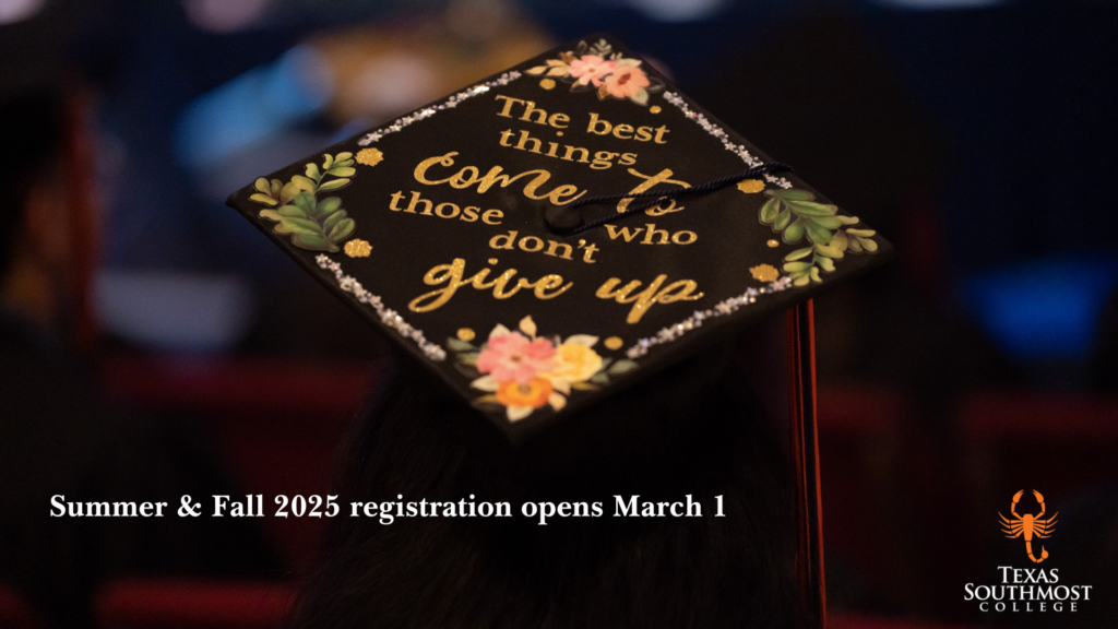 Texas Southmost College Opens Registration for Summer and Fall 2025 on March 1 - Texas Southmost ...