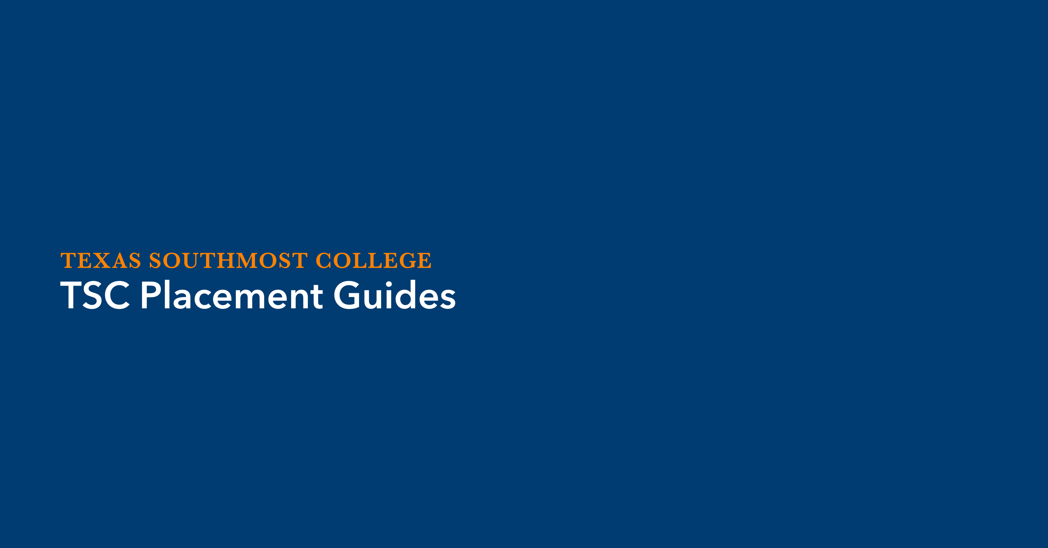 TSC Placement Guides - Texas Southmost College
