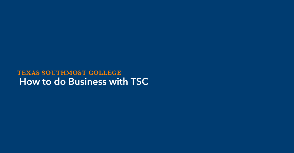 How To Do Business with TSC - Texas Southmost College