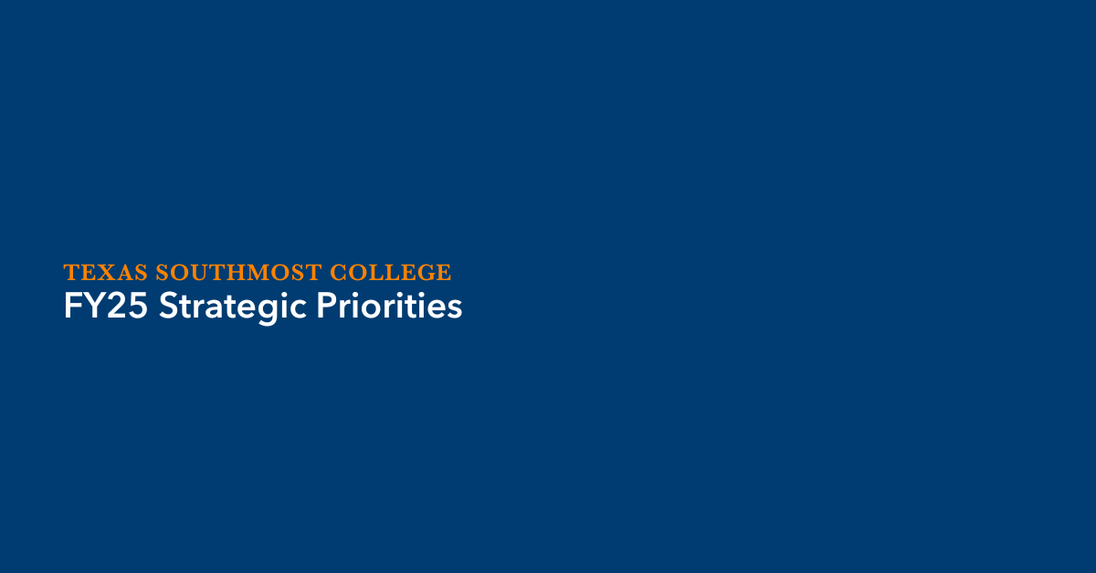 FY25 Strategic Priorites - Texas Southmost College