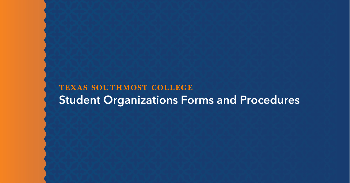 Student Organizations Forms and Procedures - Texas Southmost College