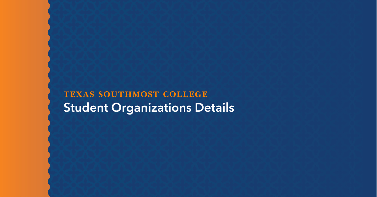 Student Organizations Details - Texas Southmost College