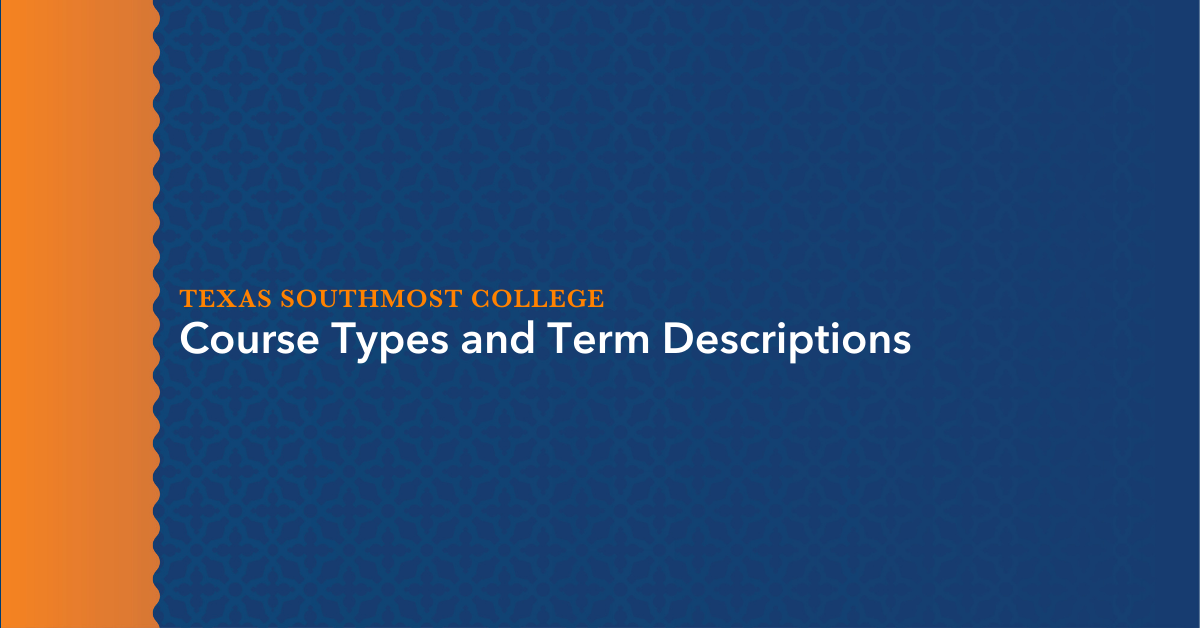 Course Types and Term Descriptions - Texas Southmost College