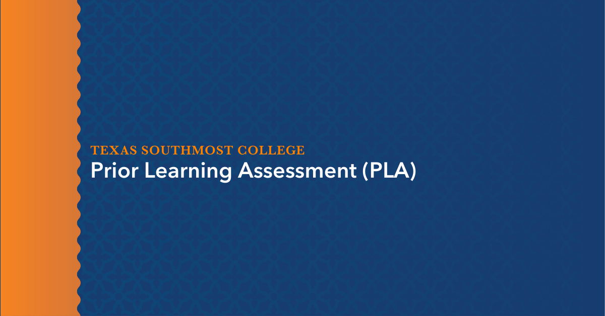 Prior Learning Assessment (PLA) - Texas Southmost College