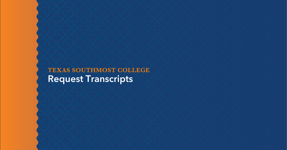 Request Transcripts - Texas Southmost College