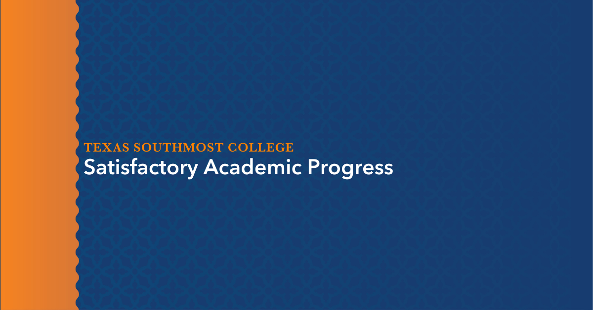 Satisfactory Academic Progress - Texas Southmost College