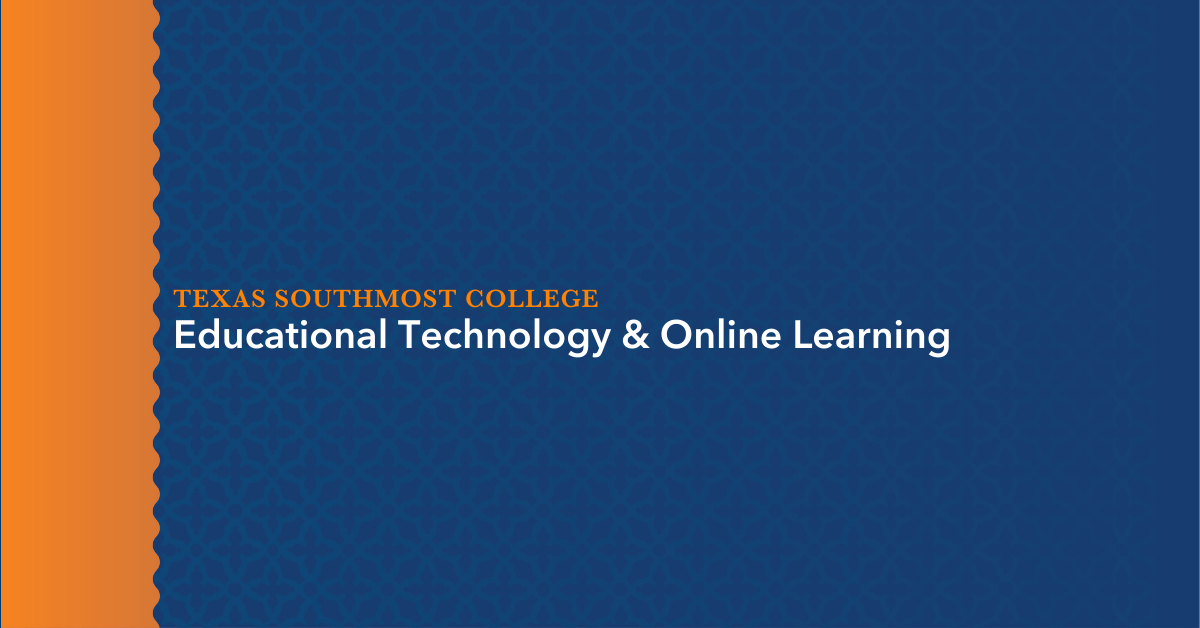 Educational Technology & Online Learning - Texas Southmost College