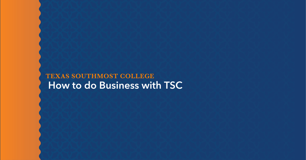 How To Do Business with TSC - Texas Southmost College